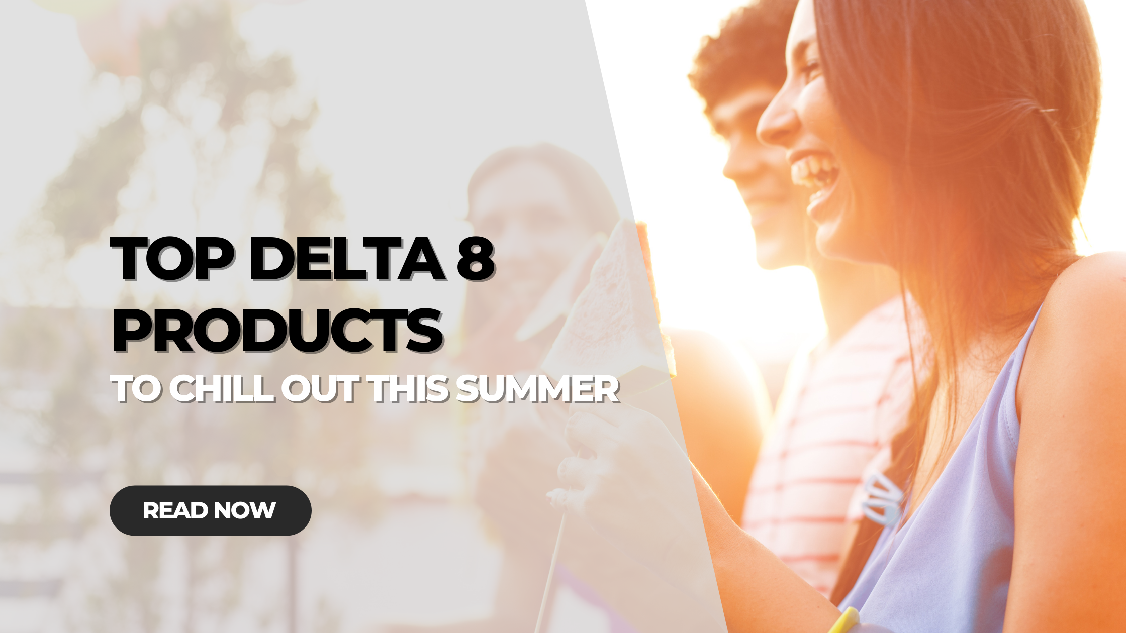 Top Delta 8 Products to Chill Out This Summer